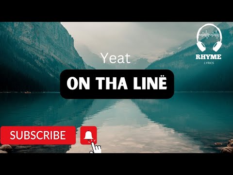 Yeat - On Tha Line Lyrics - YouTube