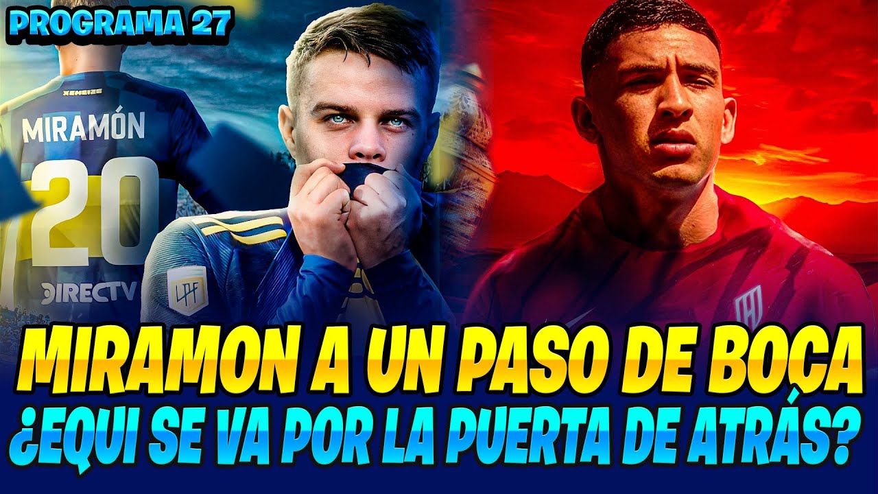 🚨MIRAMON MUY CERCA DE SER JUGADOR DE BOCA 💸EQUI ¿PREFIERE ARABIA ANTES ...