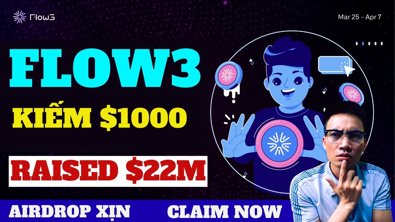 Flow3 Network Airdrop Gọi Vốn $22M: Dự Án Giúp Bạn Kiếm Nhiều Tiền ...