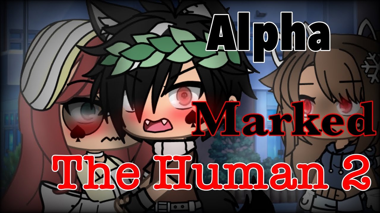 (The Alpha 🐺 Marks the Human?!) Gacha life mini movie 🍿 Ep: 2 - YouTube
