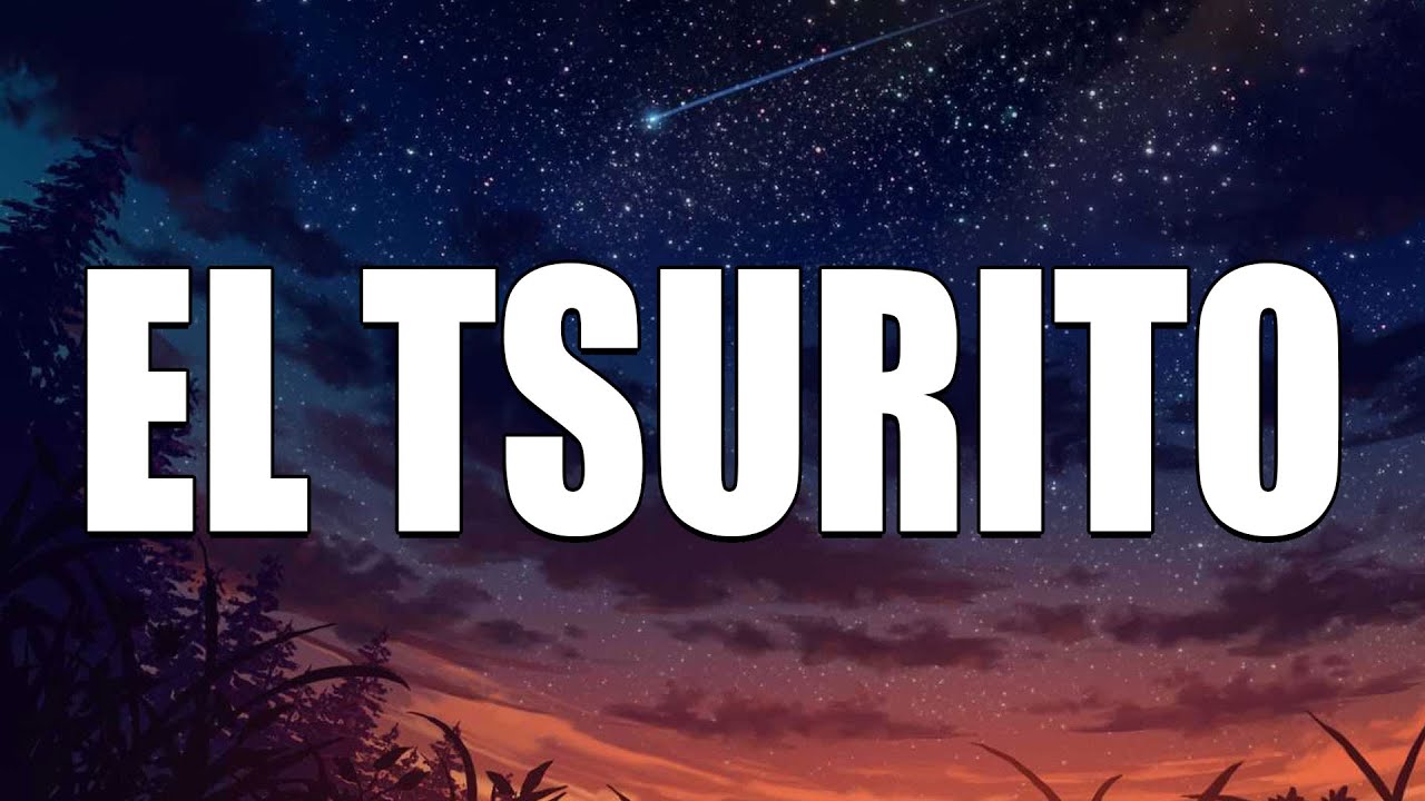 Junior H x Peso Pluma x Gabito Ballesteros - El Tsurito (Letra/Lyrics ...