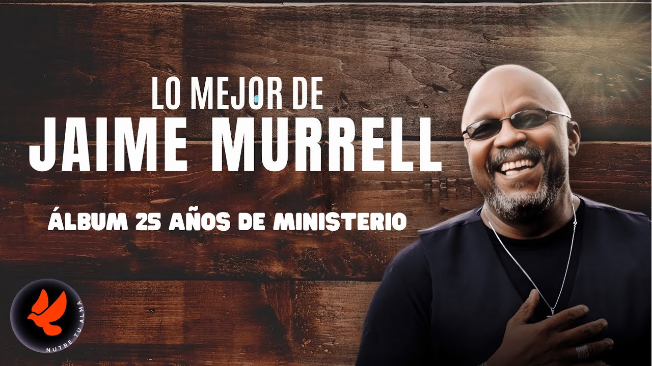 LO MEJOR DE Jaime Murrell 25 años de trayectoria 🙌🎶 - YouTube