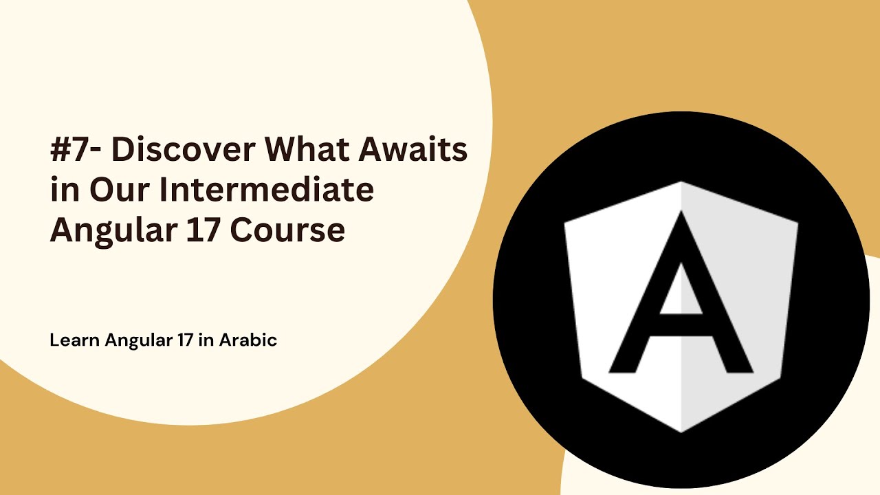 Learn Angular 17 in Arabic | #7- What's Inside Our Intermediate Angular 17 Course - YouTube