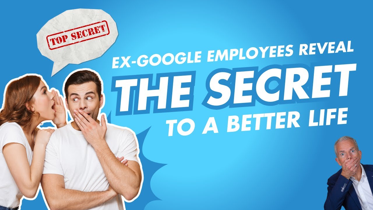 Ex-GOOGLE Employees Reveal the Secret to a Better Life! - YouTube