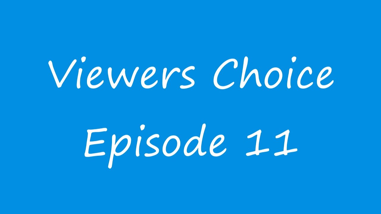 Viewers Choice Episode 11 - YouTube