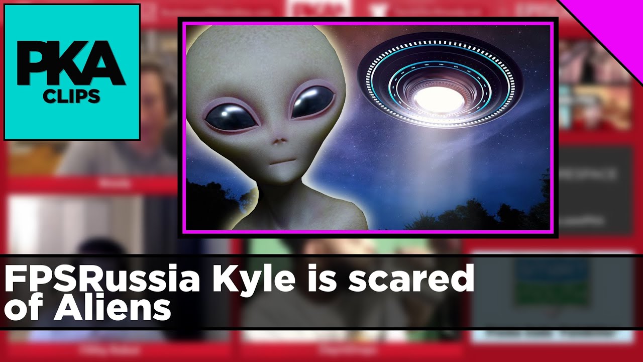 FPSRussia Kyle is scared of Aliens - PKA Clip - YouTube