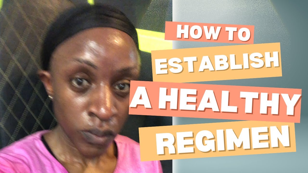 How To Establish A Consistent Healthy Regimen - YouTube