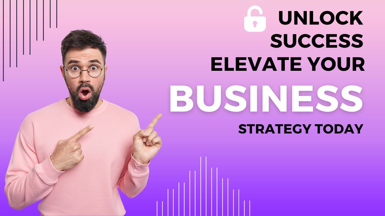 Mastering Your Business Strategy: Unlocking Success and Growth - YouTube