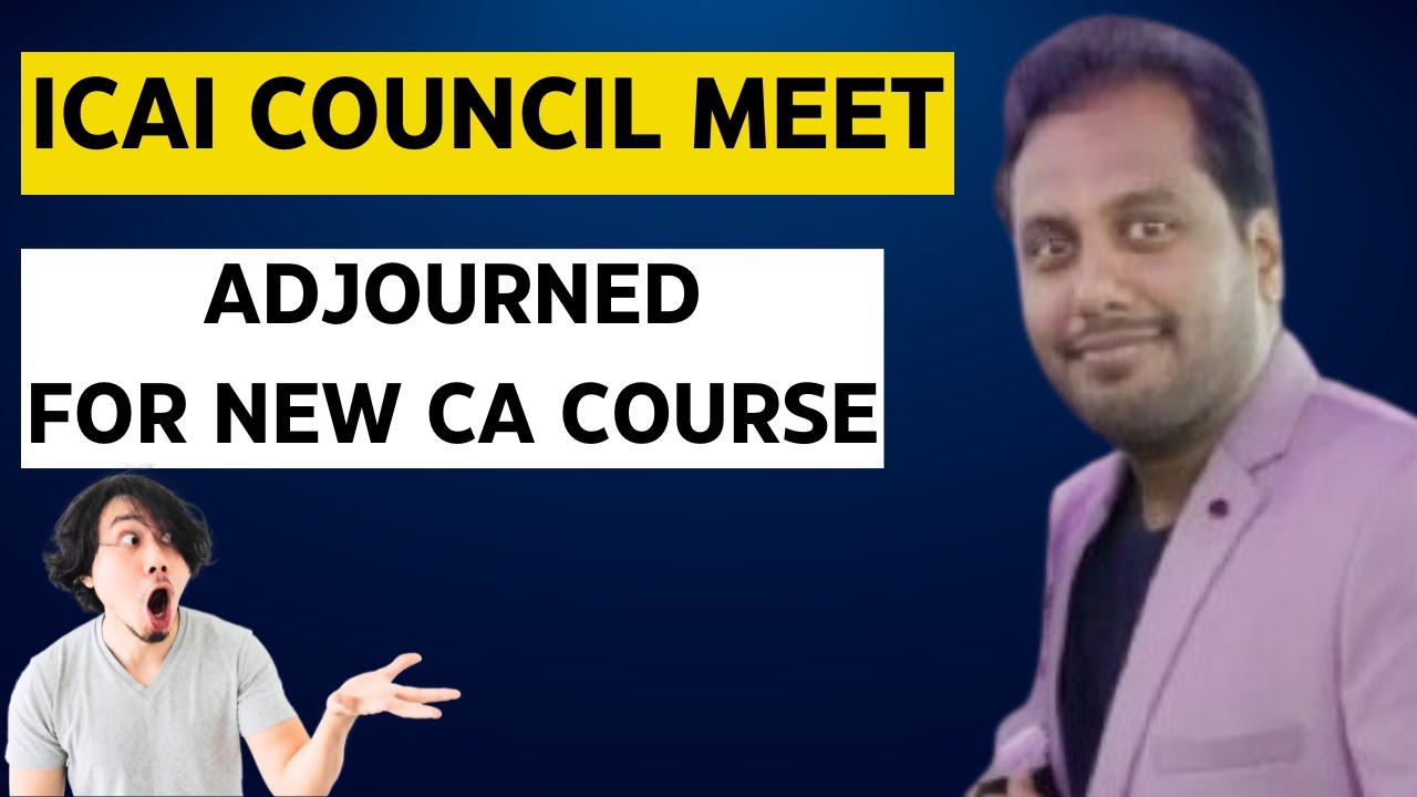 |ICAI Council Meeting Adjourned For CA New Course| Reason For Adjourned ...