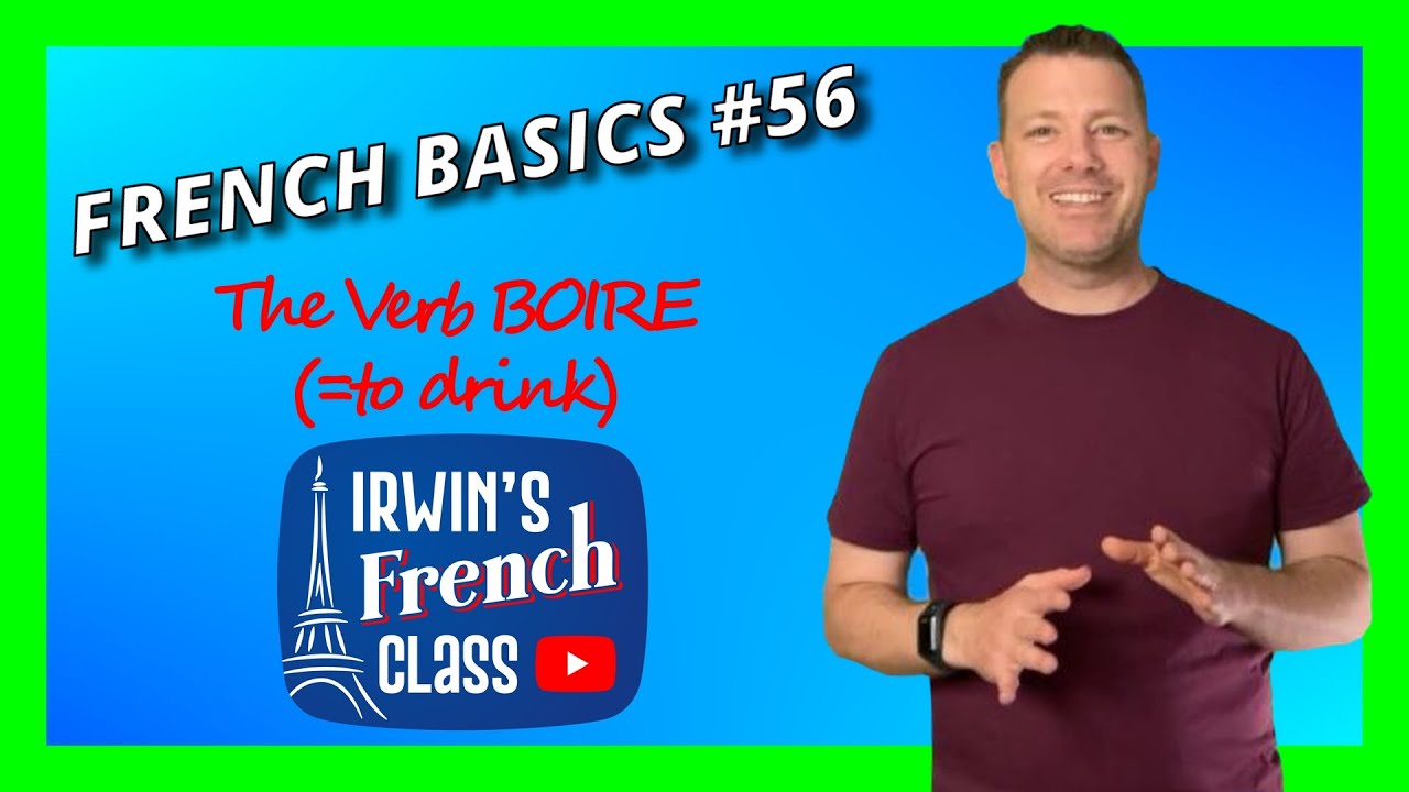 French Basic #56: the Verb BOIRE (=to drink). Conjugation, uses and ...
