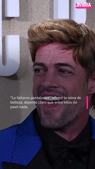 William Levy es de los que "habla mucho y poco hace": Miss Chile habló sin filtros | La Vibra ...