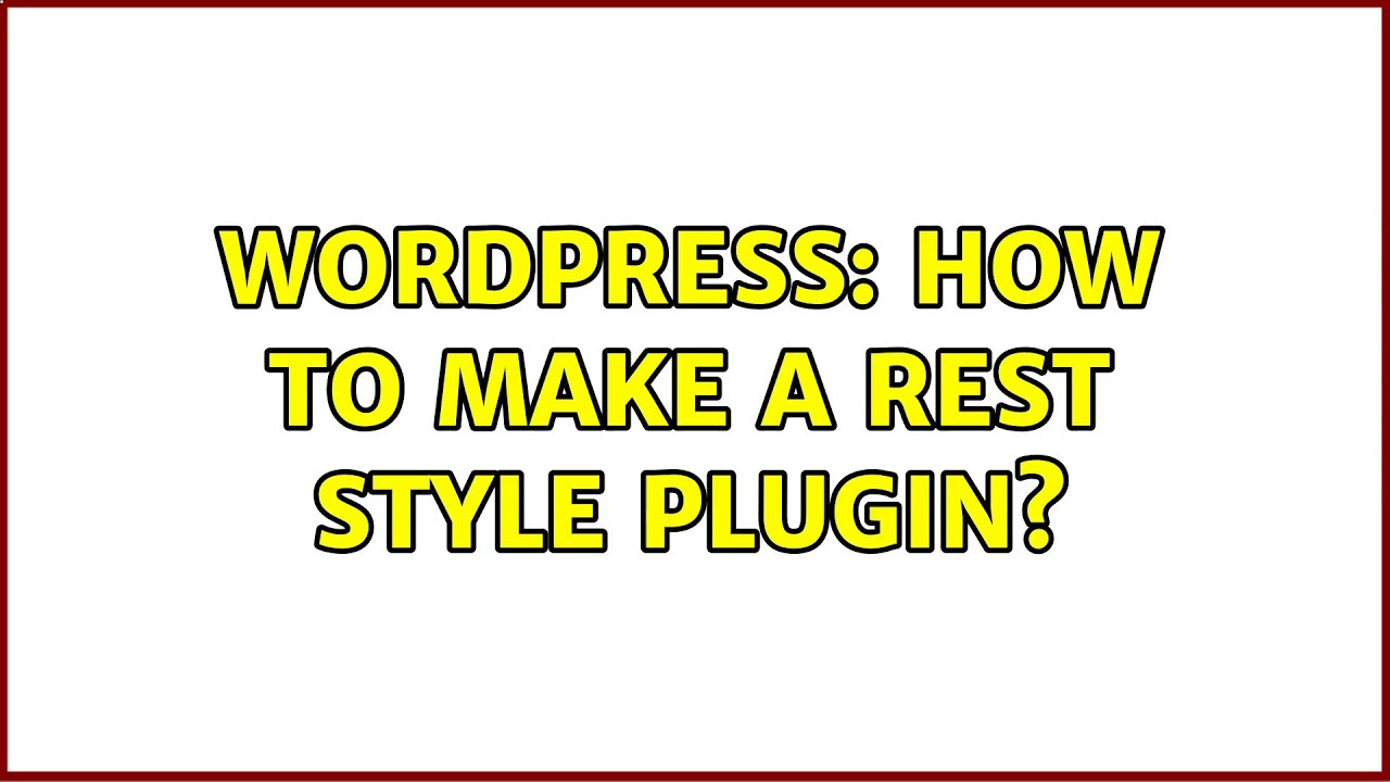 Wordpress: How to make a rest style plugin? - YouTube