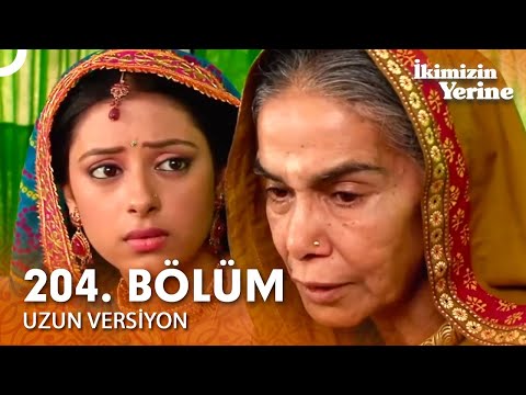 İkimizin Yerine Hint Dizisi 204. Bölüm (Uzun Versiyon)
