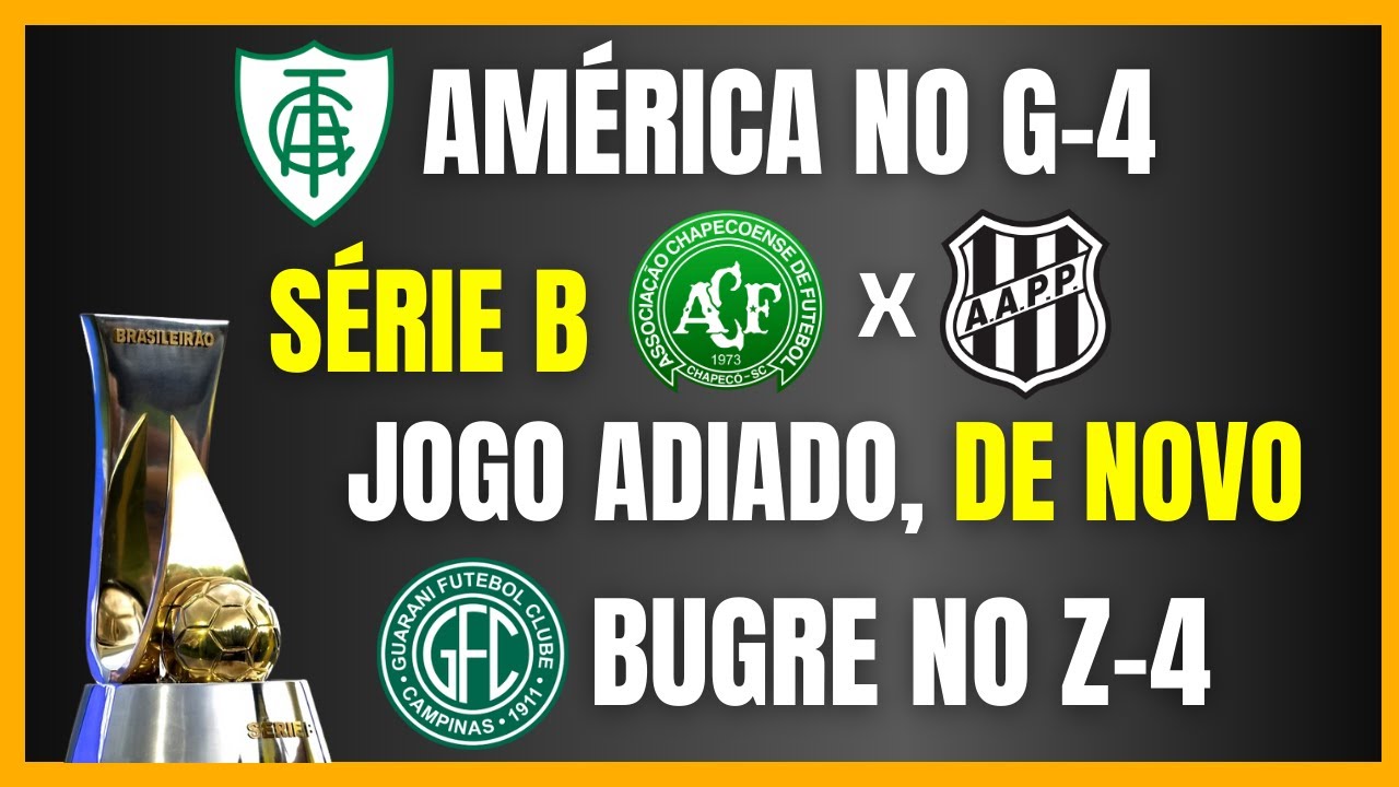 SÉRIE B | AMÉRICA ENTRA NO G-4 | GUARANI NO Z-4 | CHAPE x PONTE ADIADO ...