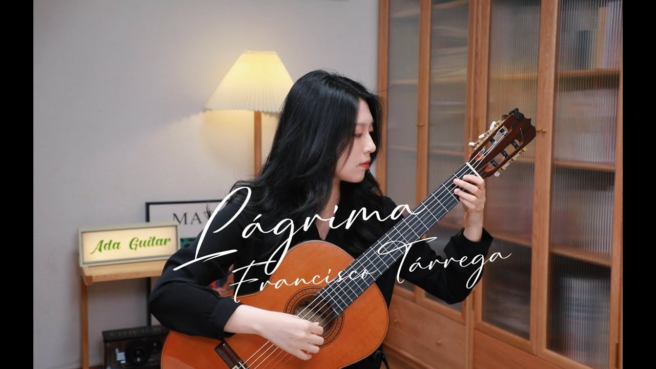 【Ada】泪｜Lágrima（Francisco Tárrega）by Ada Zhao - YouTube