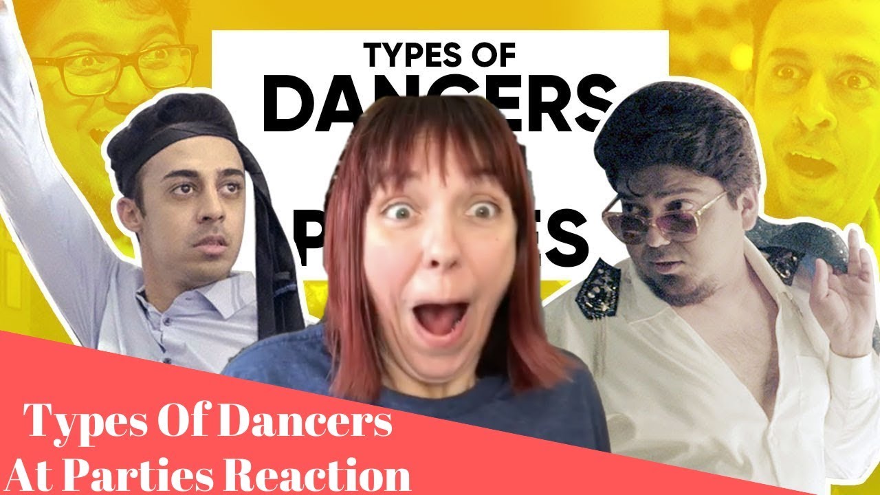 Types Of Dancers At Parties REACTION! - YouTube