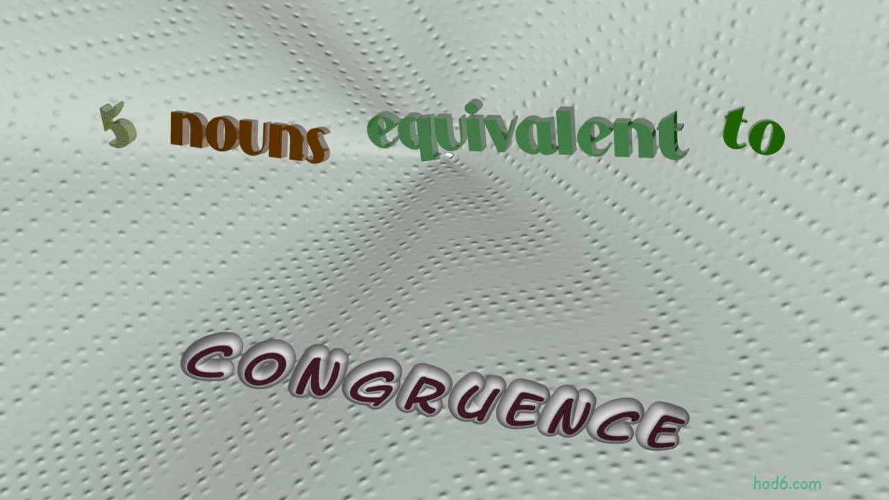 congruence - 5 nouns which are synonym of congruence (sentence examples ...
