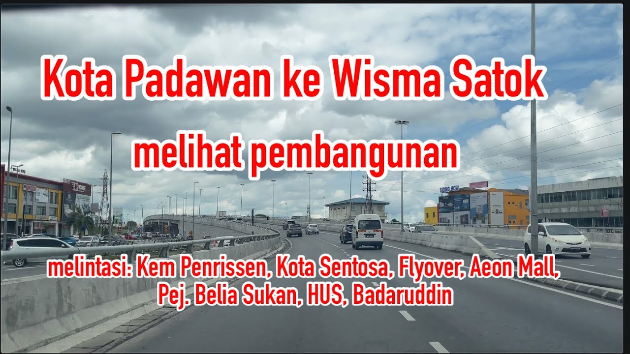 Kota Padawan ke Wisma Satok Kuching - YouTube