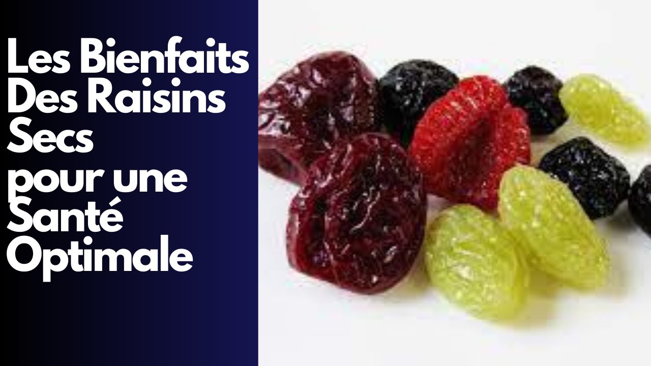 Les Bienfaits Extraordinaires Des Raisins Secs pour une Santé Optimale ...