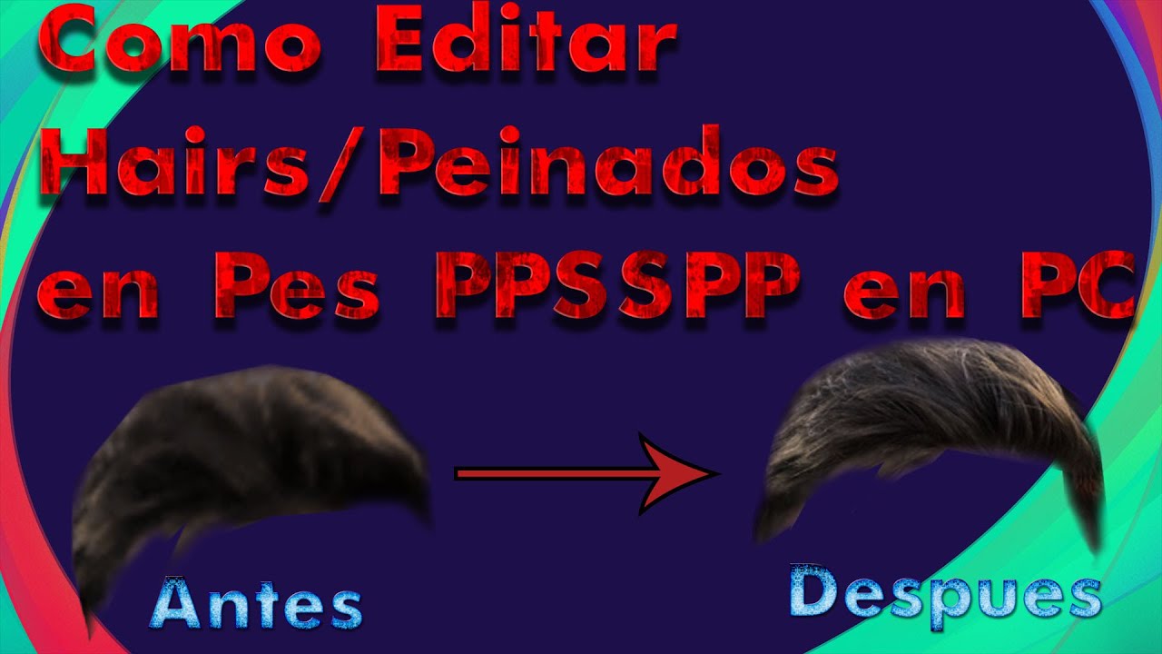 Tutorial |Como Crear Hairs/Peinados| *En PES PPSSPP en PC* - YouTube
