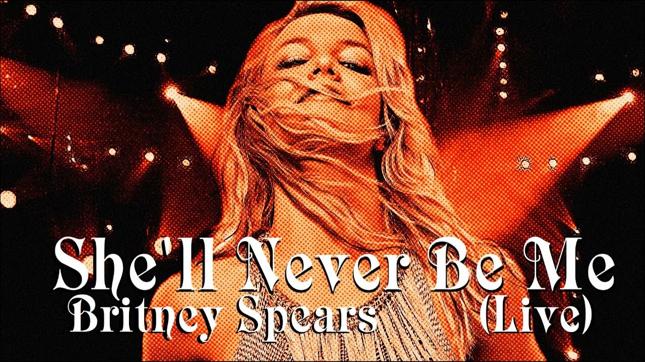 Britney Spears She ll Never Be Me Live YouTube britney-spears-she-ll-never-be-me-live-youtube