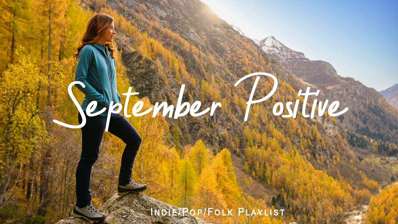 September Positive | Best indie songs for September | An Indie/Pop/Folk ...