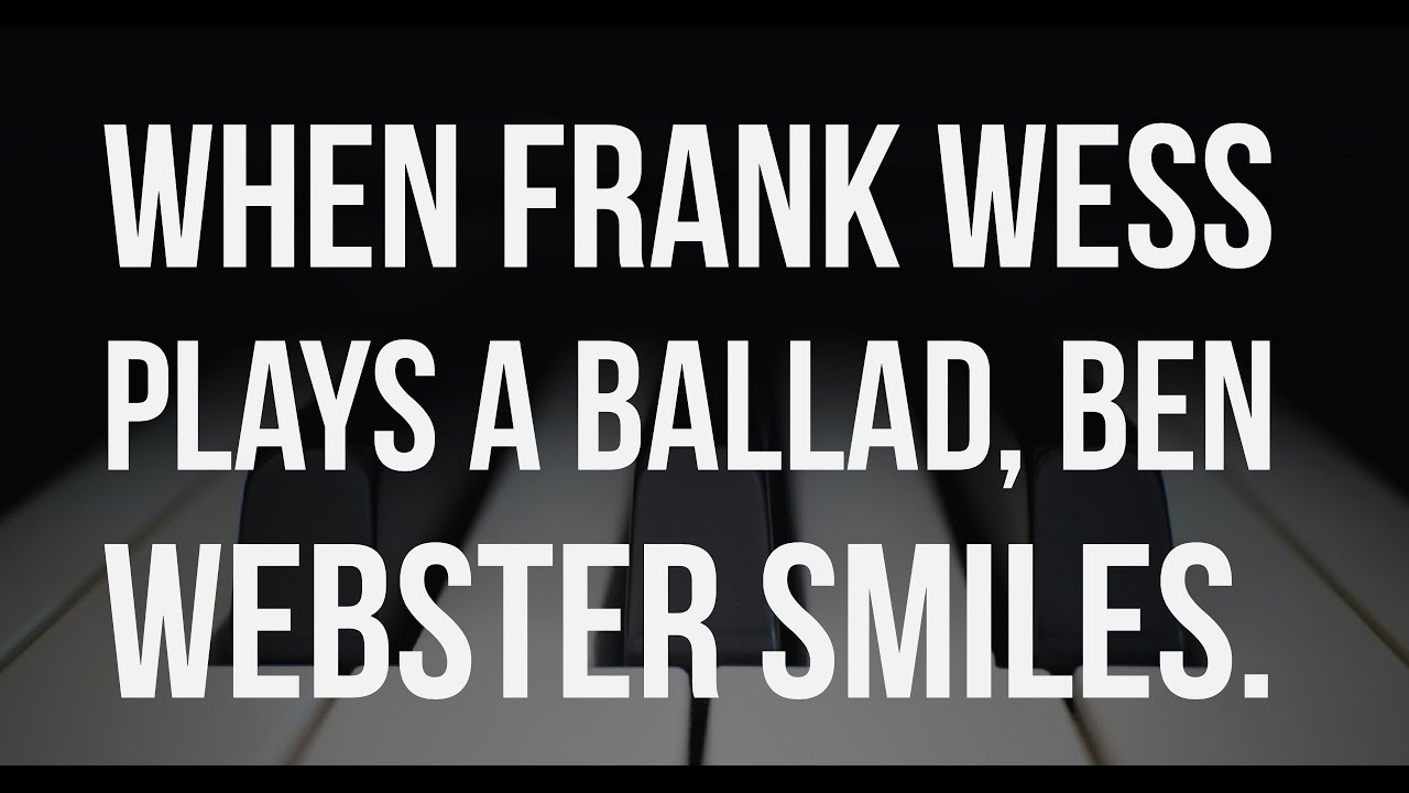 When Frank Wess Plays a Ballad, Ben Webster Smiles - YouTube Music