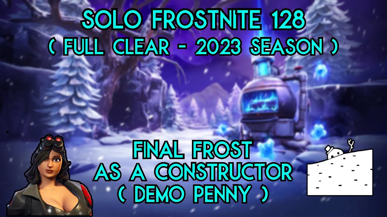 Solo Frostnite 128 | Final Frost as Demo Penny | Full Clear (2023 ...