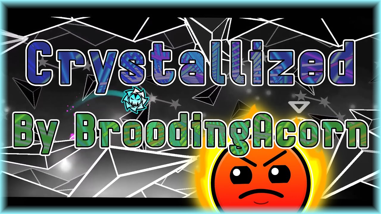Crystallized (By BroodingAcorn) | Geometry Dash - YouTube