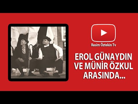 Erol Günaydın ve Münir Özkul Arasında...