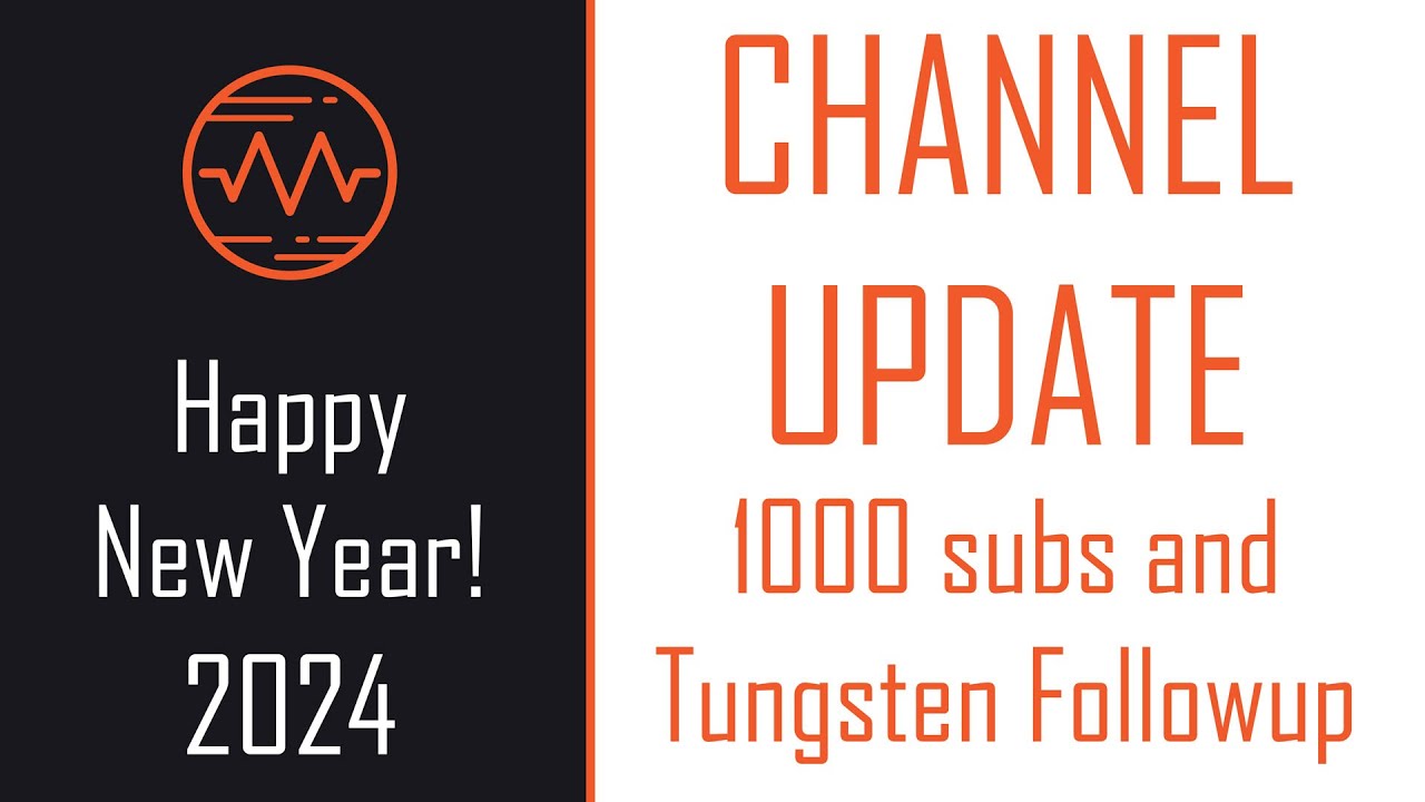 Channel Update - 1000 subs! Tungsten Follow Up - YouTube