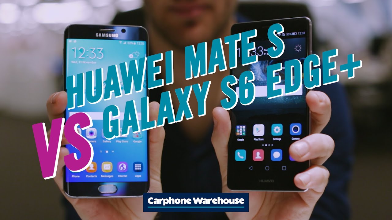 Huawei Mate S vs Samsung Galaxy S6 edge+ - YouTube