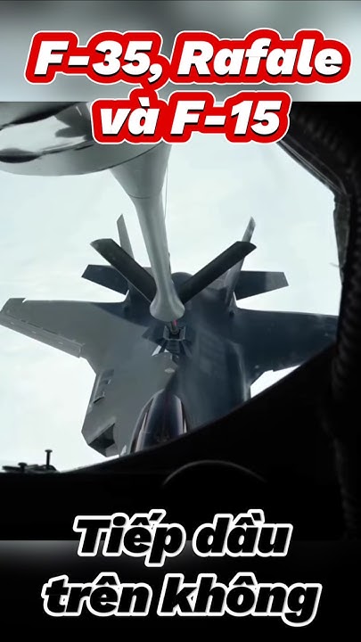 Tiêm kích F-35, Rafale và F-15 tiếp dầu trên không #tinquansu #maybay #f35 #f15 #rafale - YouTube