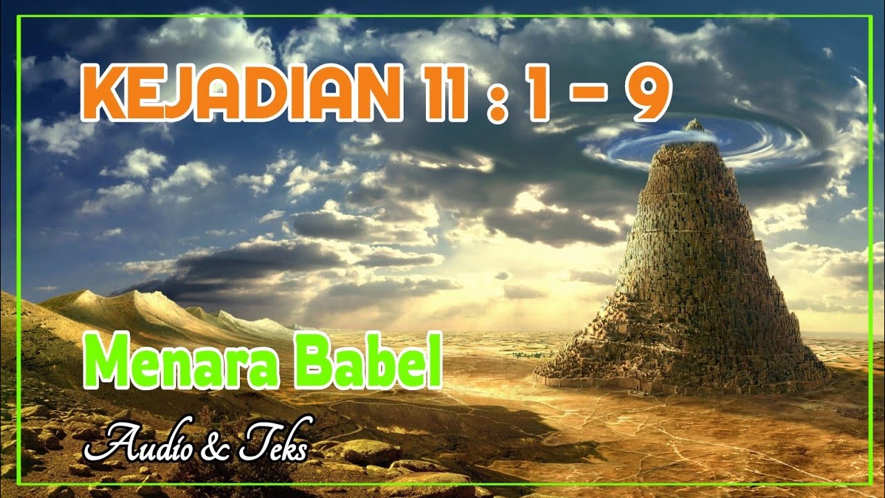Kejadian 11 : 1 - 9 | Menara Babel | Alkitab | Audio & Teks | Genesis ...