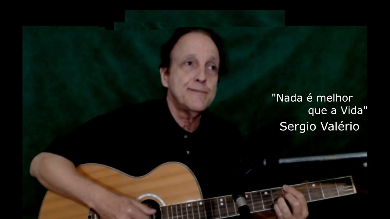 "Nada é melhor que a Vida" Sergio Valério - YouTube