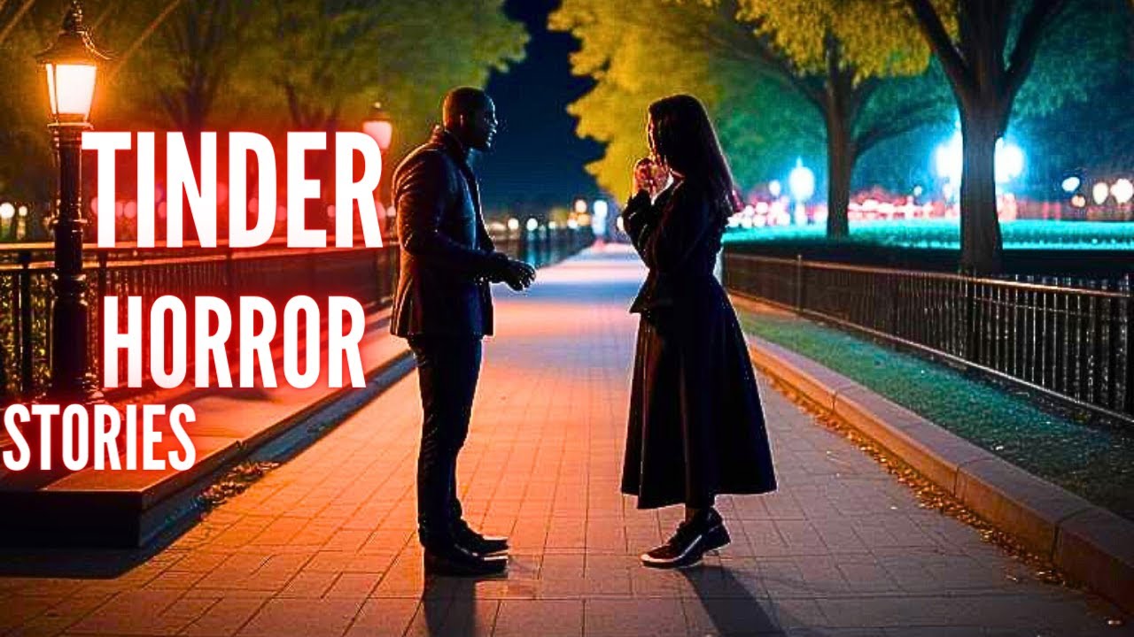 True Creepy Tinder Horror Stories Vol 40 Youtube