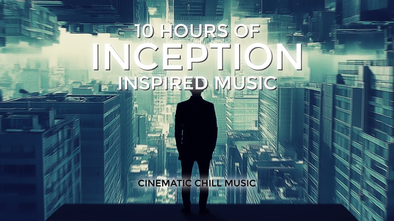 10 Hours of "Inception" Inspired Music - Cinematic Chill Music - YouTube