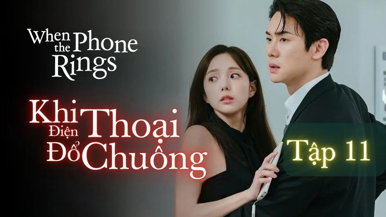 Review Phim Khi Điện Thoại Đổ Chuông Tập 11 | When the Phone Rings Ep 11 | Ghiền Phim Hàn Quốc ...