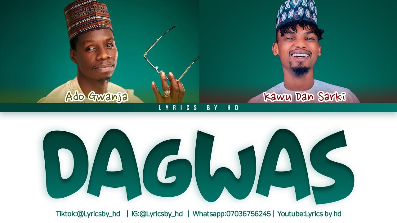 Kawu Dan Sarki Ft Ado Gwanja - Dagwas Lyrics (Lyrics By Hd) - YouTube