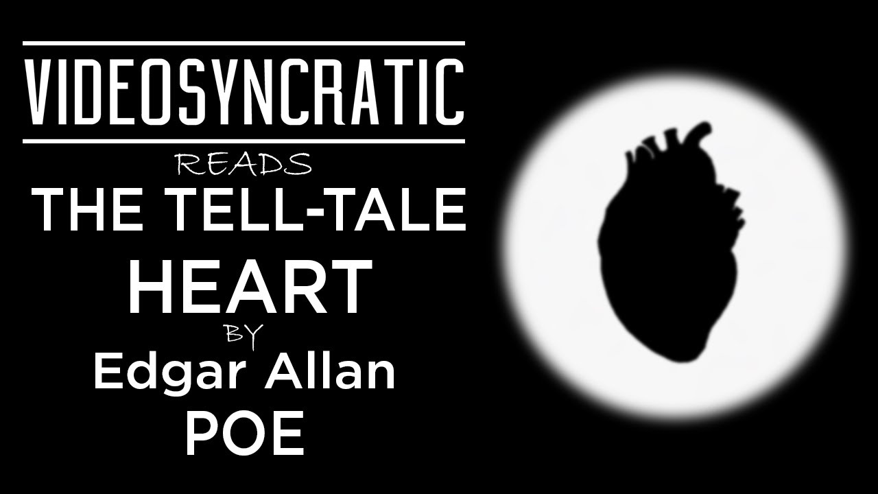 Videosyncratic reads: "The Tell-Tale Heart" by Edgar Allan Poe - YouTube