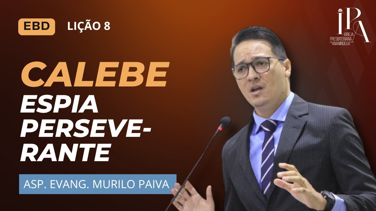 CALEBE: ESPIA PERSEVERANTE - Asp. Ev. Murilo Paiva - YouTube