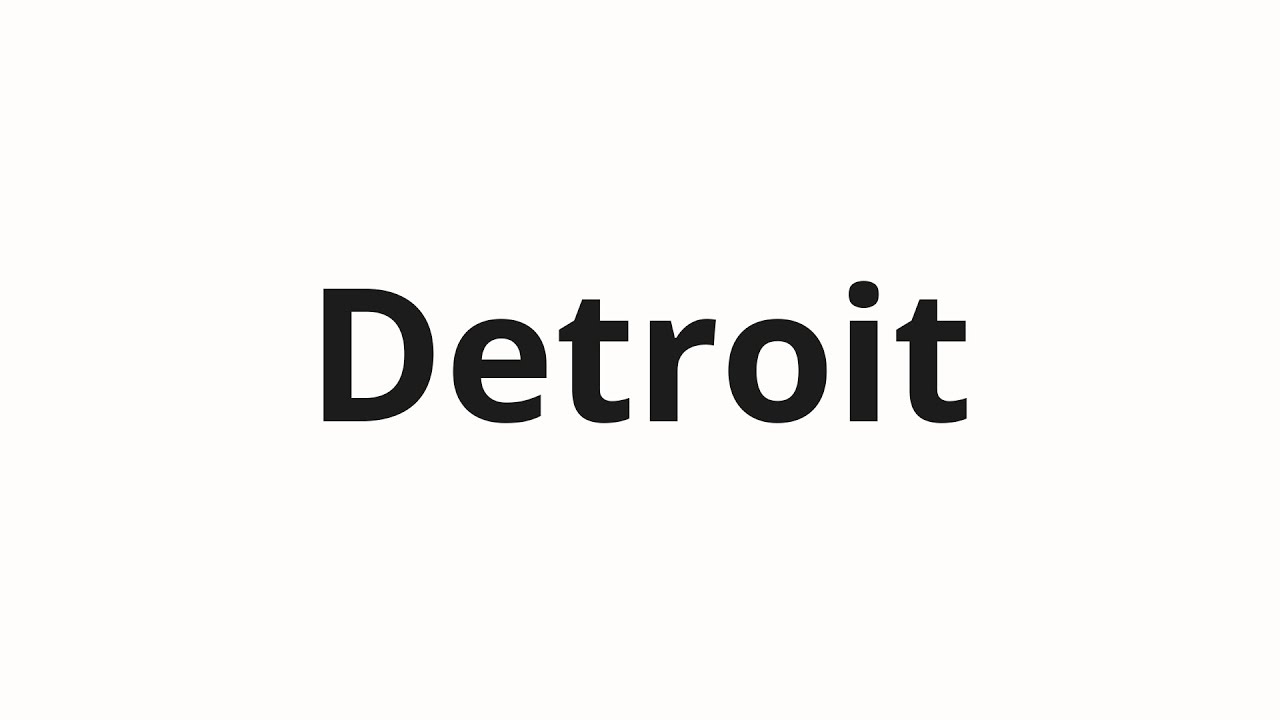 How to pronounce Detroit - YouTube