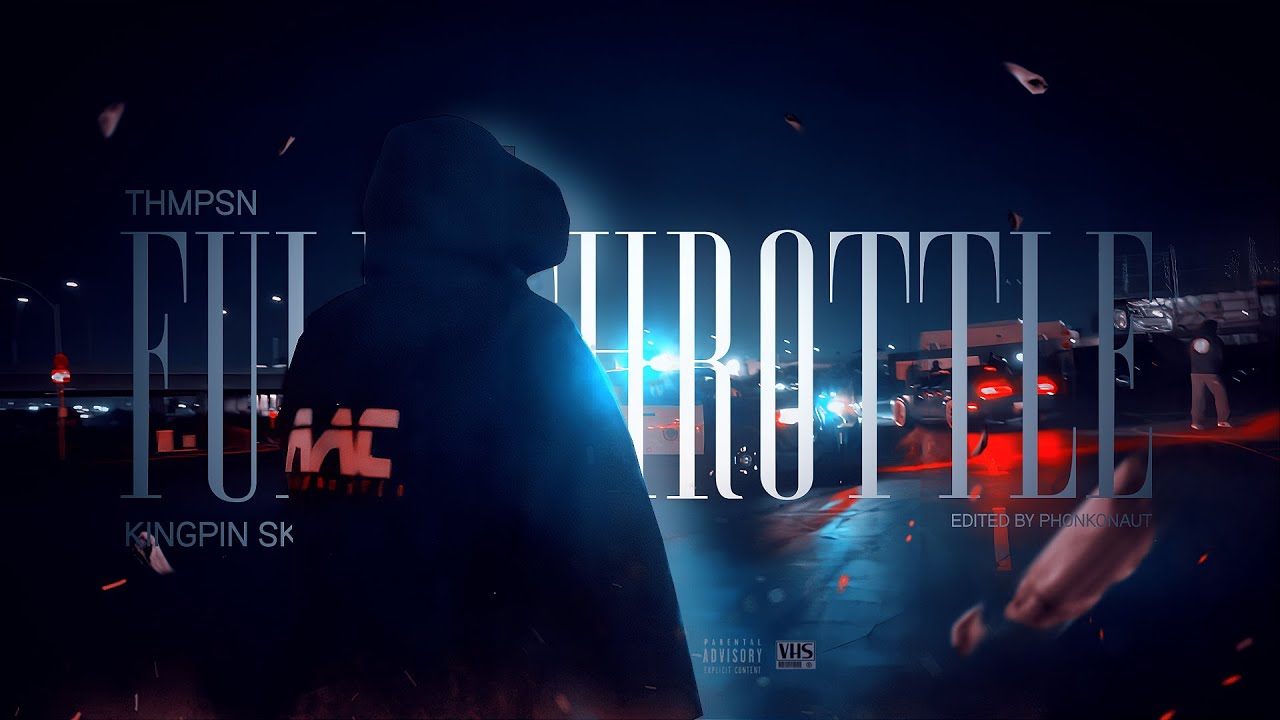 THMPSN x KINGPIN SKINNY PIMP - FULL THROTTLE (MUSIC VIDEO) - YouTube
