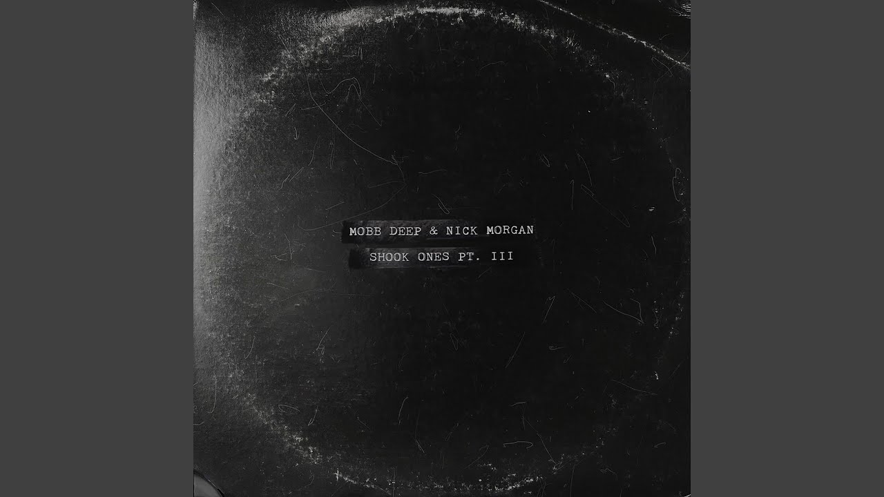 Shook Ones, Pt. III - Mobb Deep & Nick Morgan: Song Lyrics, Music ...