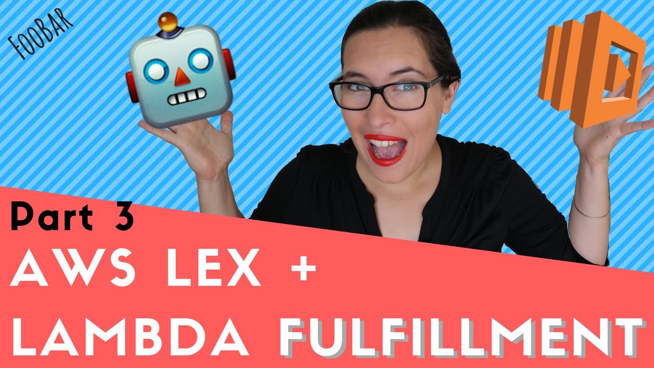 Aws Lex Fulfillment With Aws Lambda Part 3 Foobar Youtube