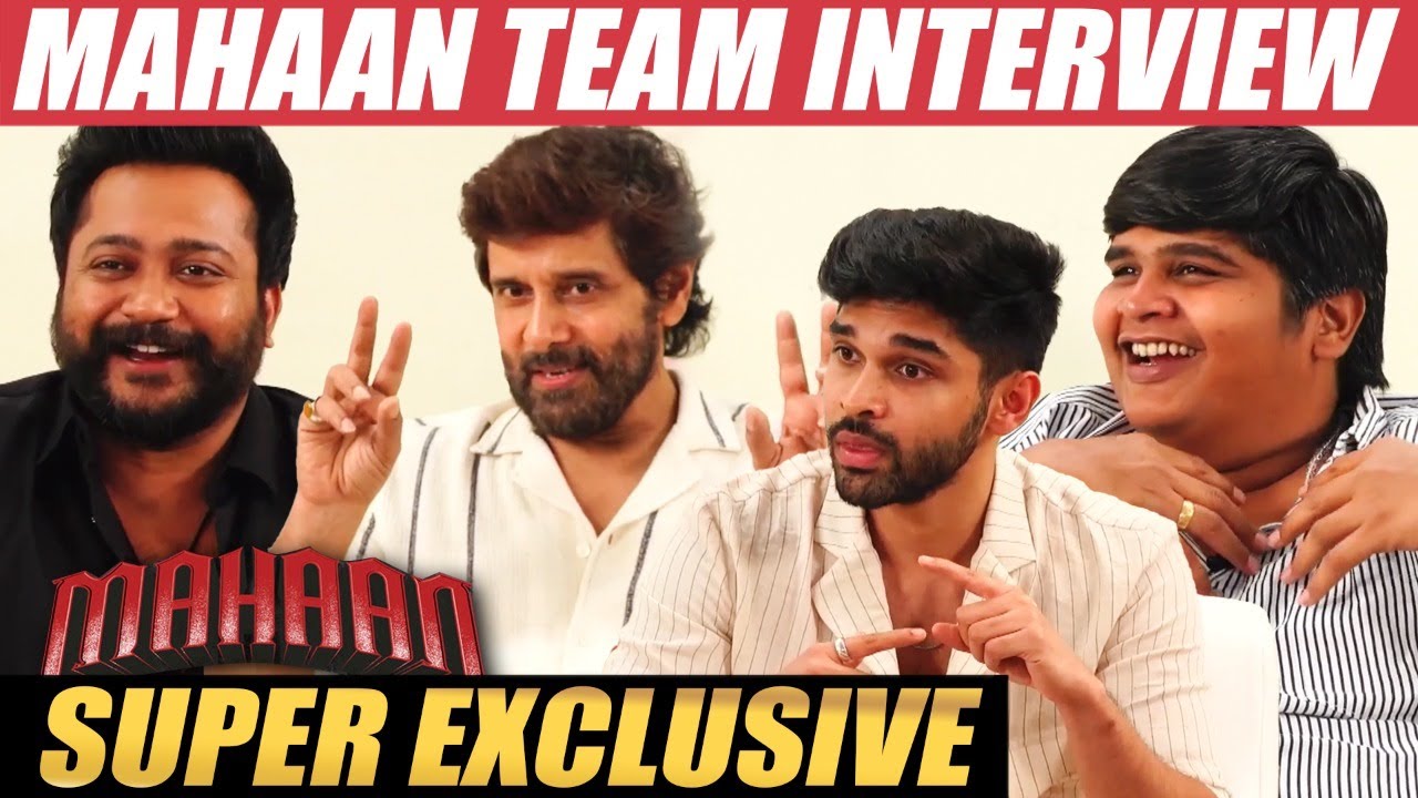Mahaan Team Interview | Vikram | Dhruv Vikram | Bobby Simha | Karthik ...