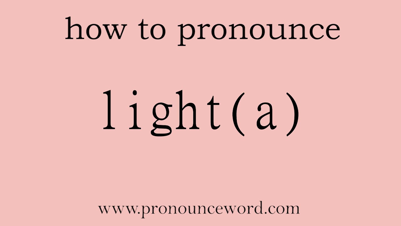 light(a). How to pronounce the english word light(a) .Start with L ...