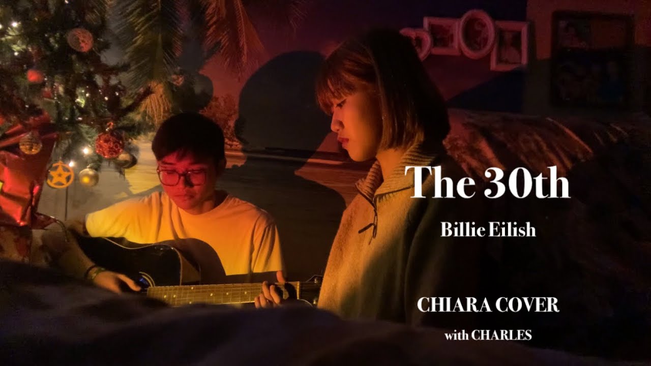 Billie Eilish - The 30th | CHIARA COVER with @CHARLESMATHEW - YouTube