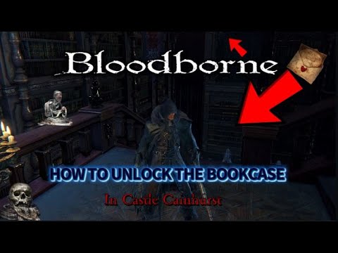 Bloodborne - How To UNLOCK The Bookcase In Castle Cainhurst ...