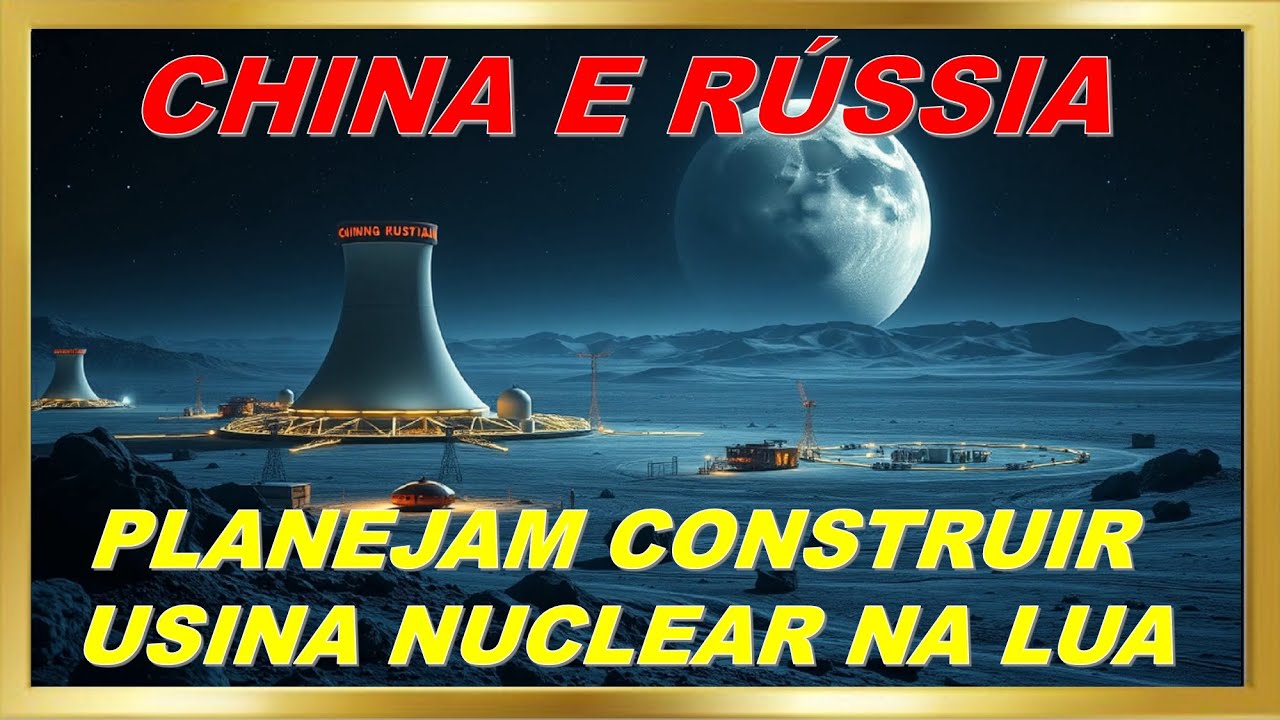 China e Rússia Planejam Construir Usina Nuclear na Lua - YouTube